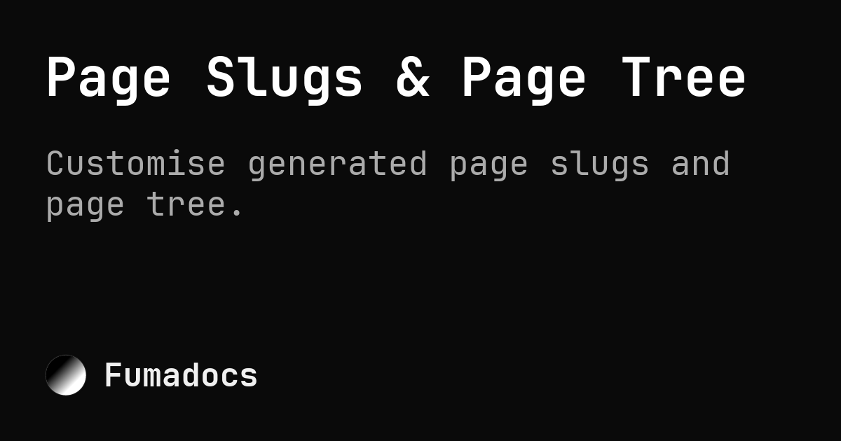 Page Slugs & Page Tree | Fumadocs