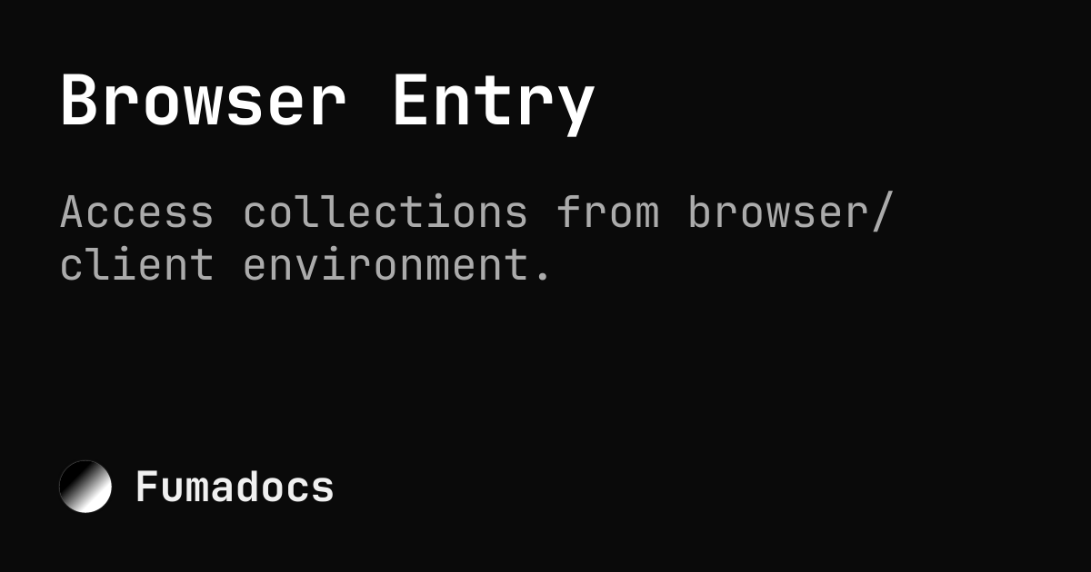 Browser Entry | Fumadocs