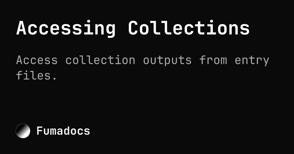 Accessing Collections | Fumadocs