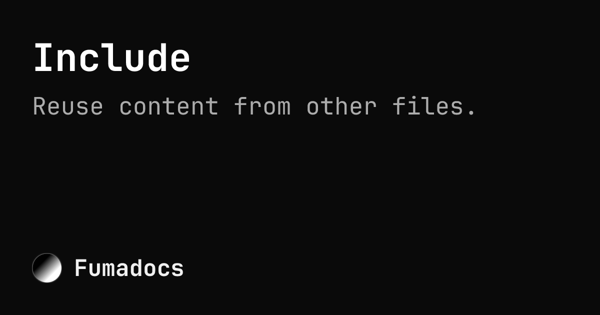 Include | Fumadocs