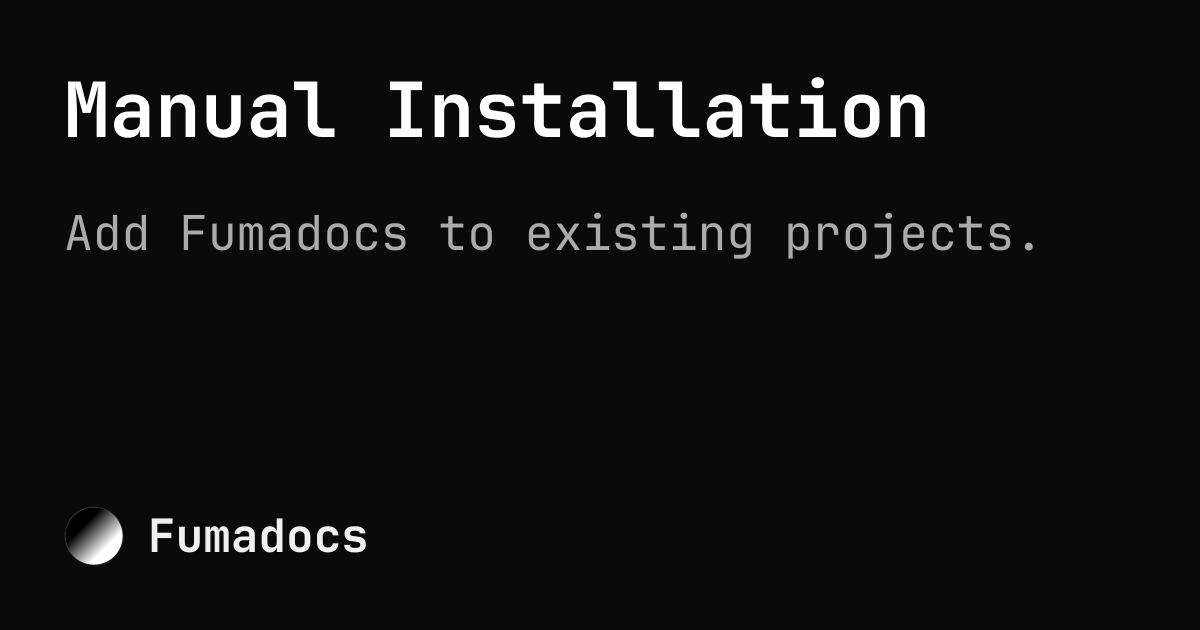Manual Installation | Fumadocs