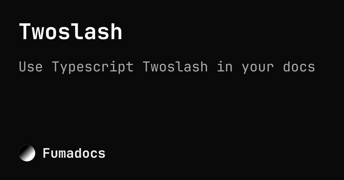 Twoslash | Fumadocs